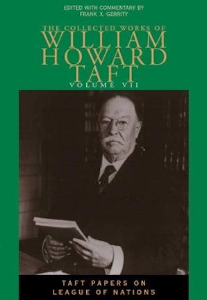 The Collected Works of William Howard Taft, Volume VII